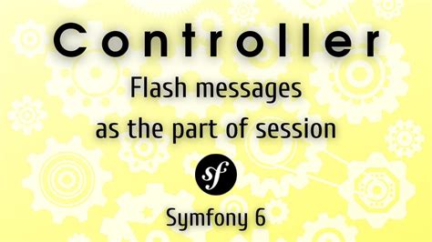 Symfony 6 Flash Messages As The Part Of Session Youtube