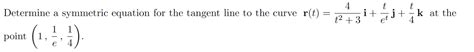 Determine A Symmetric Equation For The Tangent Line Chegg Com