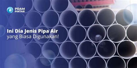 Ini Dia Jenis Pipa Air Yang Sering Digunakan PDAM Info