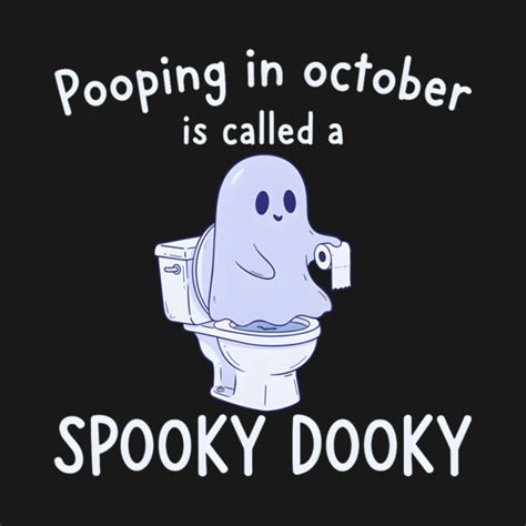Spooky Dookie Pooping In October Ghost Halloween Spooky Dookie T