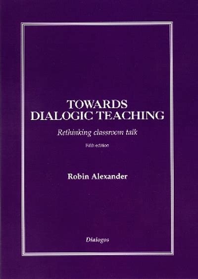 Towards Dialogic Teaching Rethinking Classroom Talk