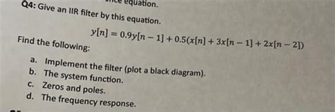 solved q4 give an iir filter by this equation find the