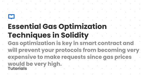 Essential Gas Optimization Techniques In Solidity Tutorials