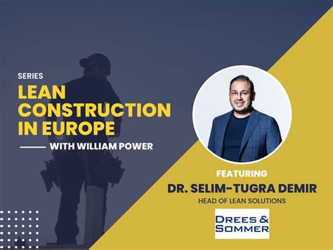 Lean Construction In Europe Featuring Dr Selim Tugra Demir