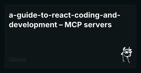 A Guide To React Coding And Development Mcp Servers Glama