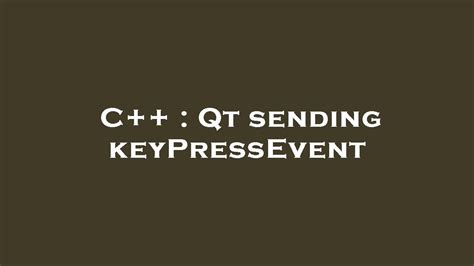 C Qt Sending KeyPressEvent YouTube