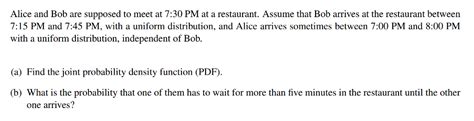 Solved Alice And Bob Are Supposed To Meet At 7 30 PM At A Chegg Com