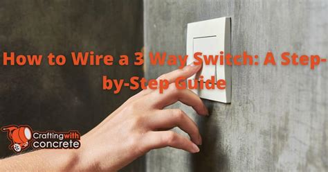 Wiring A 3 Way Switch Step By Step Diy Guide