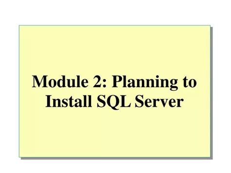 Ppt Module 2 Planning To Install Sql Server Powerpoint Presentation Id6079385