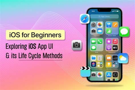 Ios For Beginners Exploring Ios App Ui And Its Life Cycle Methods