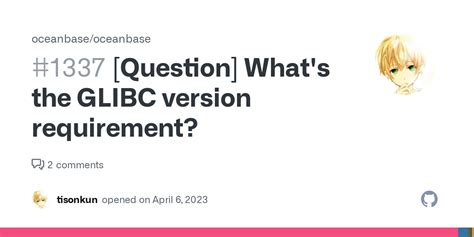 Question Whats The Glibc Version Requirement · Issue 1337