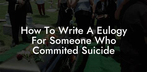 How To Write A Eulogy For Someone Who Commited Suicide Eulogy Assistant