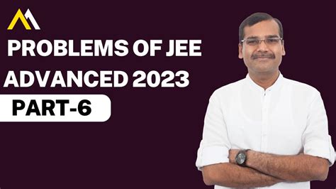 Problems Of Jee Advanced 2023 Part 6 Maths Vikas Gupta Sir Youtube