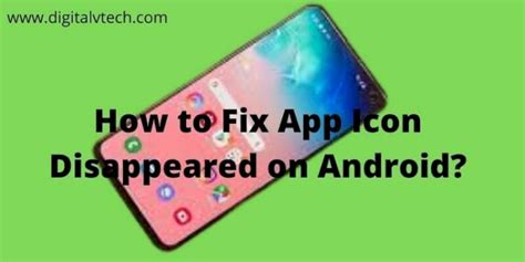 how to fix app icon disappeared on android digitalvtech
