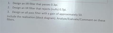 Solved Design An IIR Filter That Passes Pi Design Chegg