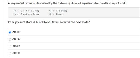 Solved A Sequential Circuit Is Described By The Following Ff
