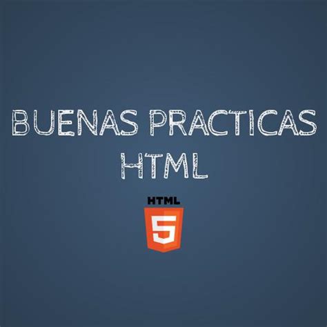BUENAS PRACTICAS HTML