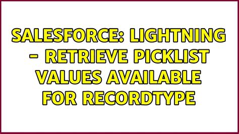 Salesforce Lightning Retrieve Picklist Values Available For Recordtype 3 Solutions Youtube