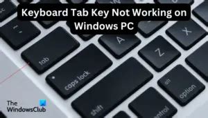 Keyboard Tab Key Not Working On Windows PC