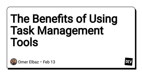 the benefits of using task management tools r devto