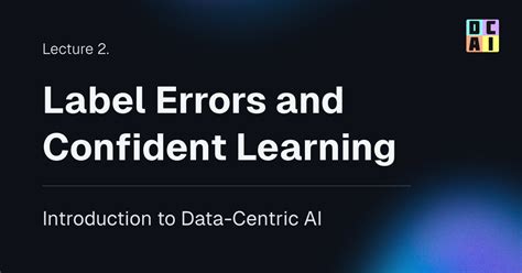 Label Errors And Confident Learning · Introduction To Data Centric Ai