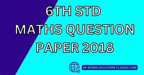 6th Std Maths Question Paper 2018 Ap Board Solutions Class 10