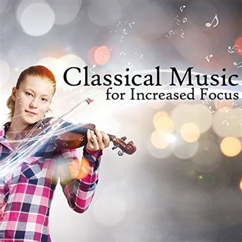 Play Classical Music For Increased Focus By Studying Music Classical