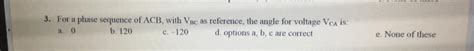 Solved For A Phase Sequence Of ACB With Vec As Chegg Com