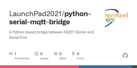 Github Launchpad2021python Serial Mqtt Bridge A Python Based Bridge Between Mqtt Server And
