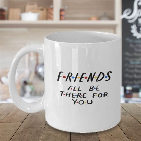 Friends Coffee Mug Friends Funny Coffee Mug Etsy