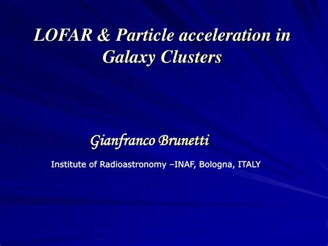 Ppt Lofar And Particle Acceleration In Galaxy Clusters Powerpoint Presentation Id3307674