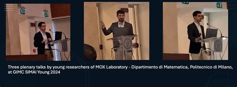 Three Plenary Talks By Young Researchers Of Mox Laboratory