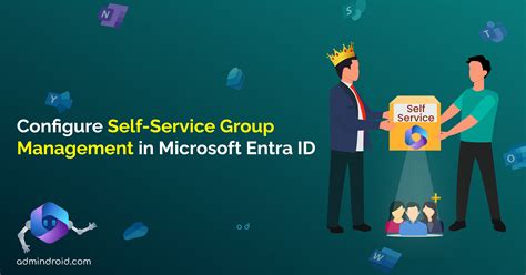 Is Self Service Group Management In Microsoft Entra Id Beneficial R