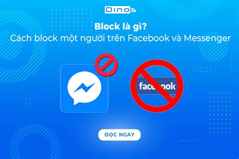 Block Là Gì Cách Block Một Người Trên Facebook Và Messenger Dinos Việt Nam