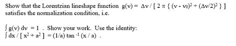 Solved Show That The Lorentzian Lineshape Function