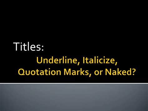 PPT Underline Italicize Quotation Marks Or Naked PowerPoint Presentation ID