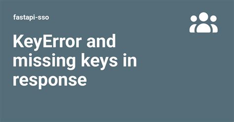 Keyerror And Missing Keys In Response Fastapi Sso