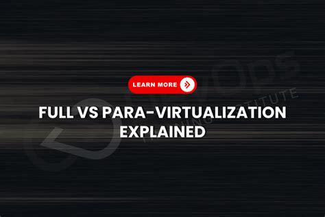 Whats The Difference Between Full Virtualization And Para