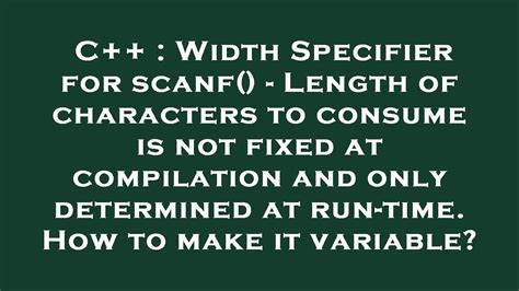C Width Specifier For Scanf Length Of Characters To Consume Is