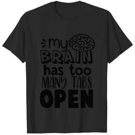 Brain Too Many Tabs Open T For Coder T Shirt Sold By Elizabeth Powell Sku 7614835 Printerval