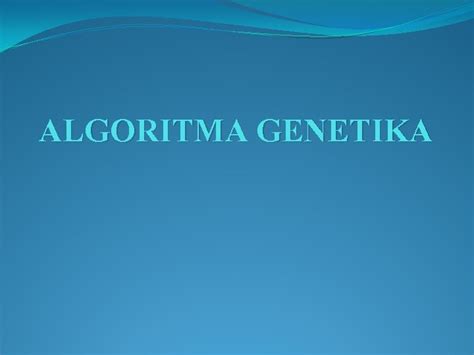 Algoritma Genetika Algoritma Genetika Algoritma Genetika Adalah Algoritma