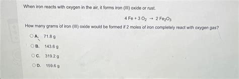 Solved When Iron Reacts With Oxygen In The Air It Forms