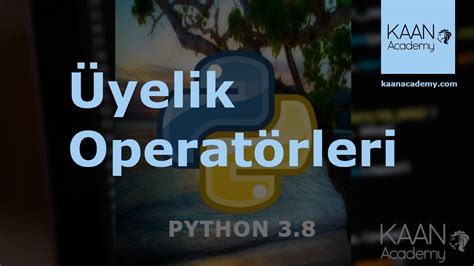 55 Python Kursu Membership Operators Üyelik Operatörleri Youtube