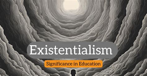 Existentialism And Its Significance In Education