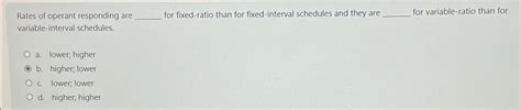 Solved Rates Of Operant Responding Are For Fixed Ratio Than
