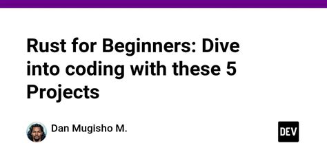 learn rust with these 5 beginner friendly projects dan mugisho m