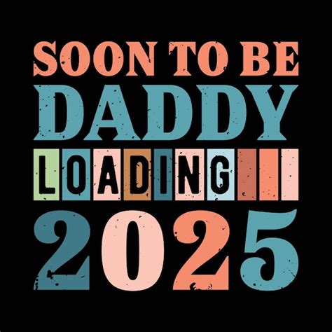 Soon To Be Daddy Loading 2025 Premium Ai Generated Vector