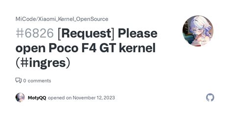 Request Please Open Poco F GT Kernel Ingres Issue MiCode Xiaomi Kernel