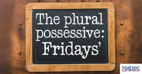 Friday S Fridays Or Fridays Mastering Plurals And Possessives