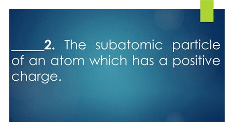 Quarter 3 Properties Of Subatomic Particle Of An Atom Pptx